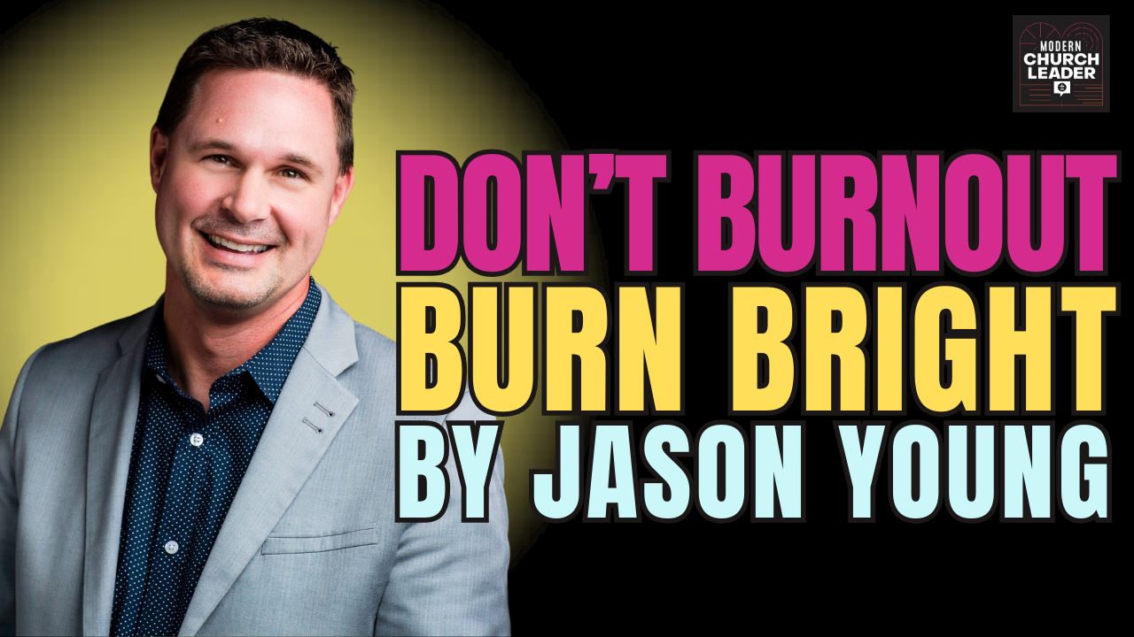 Navigating Burnout and Wellness in Ministry Leadership: Insights from Jason Young